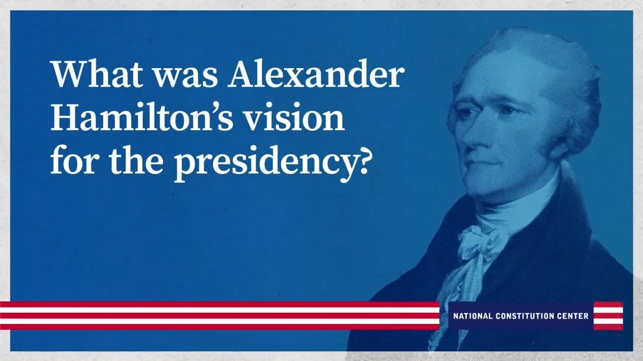 What was Alexander Hamilton’s vision for the presidency? - YouTube