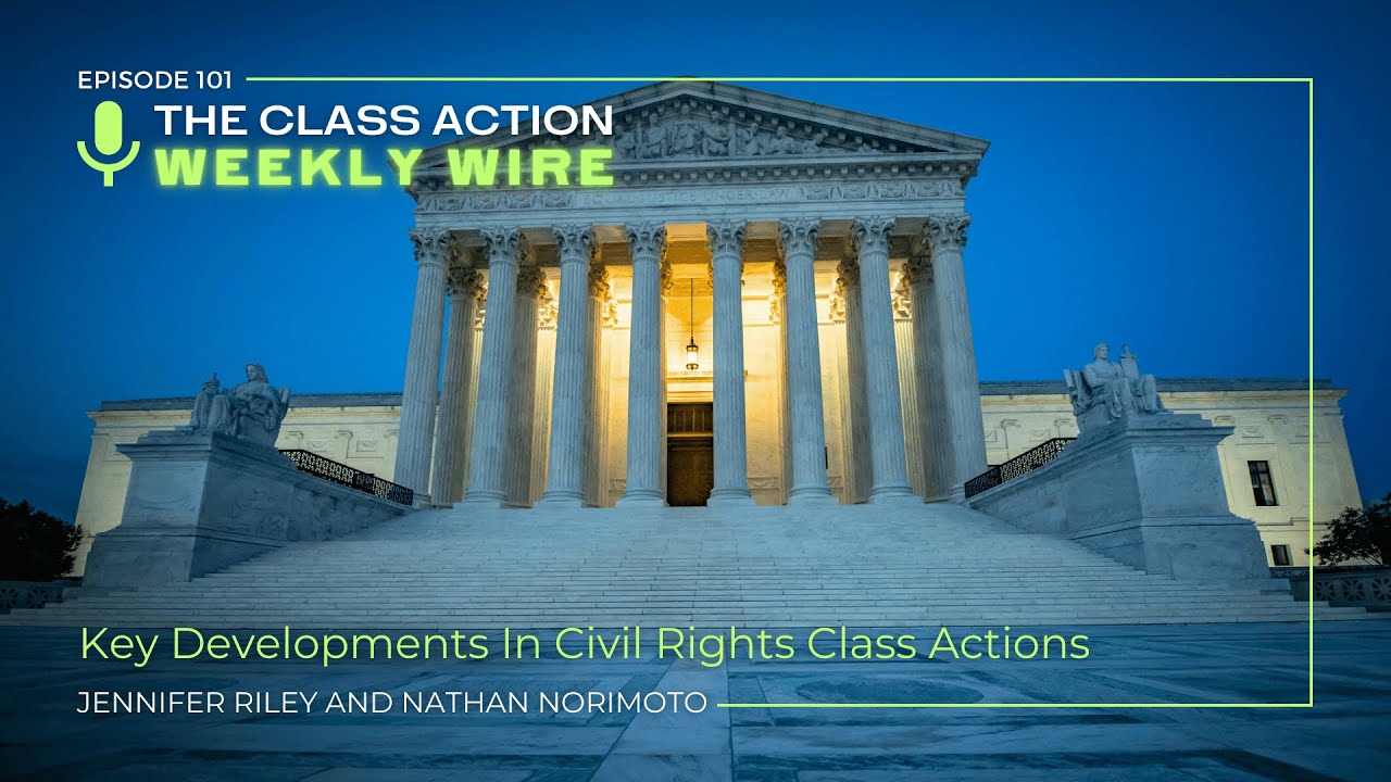 Episode 101: Key Developments In Civil Rights Class Actions - YouTube