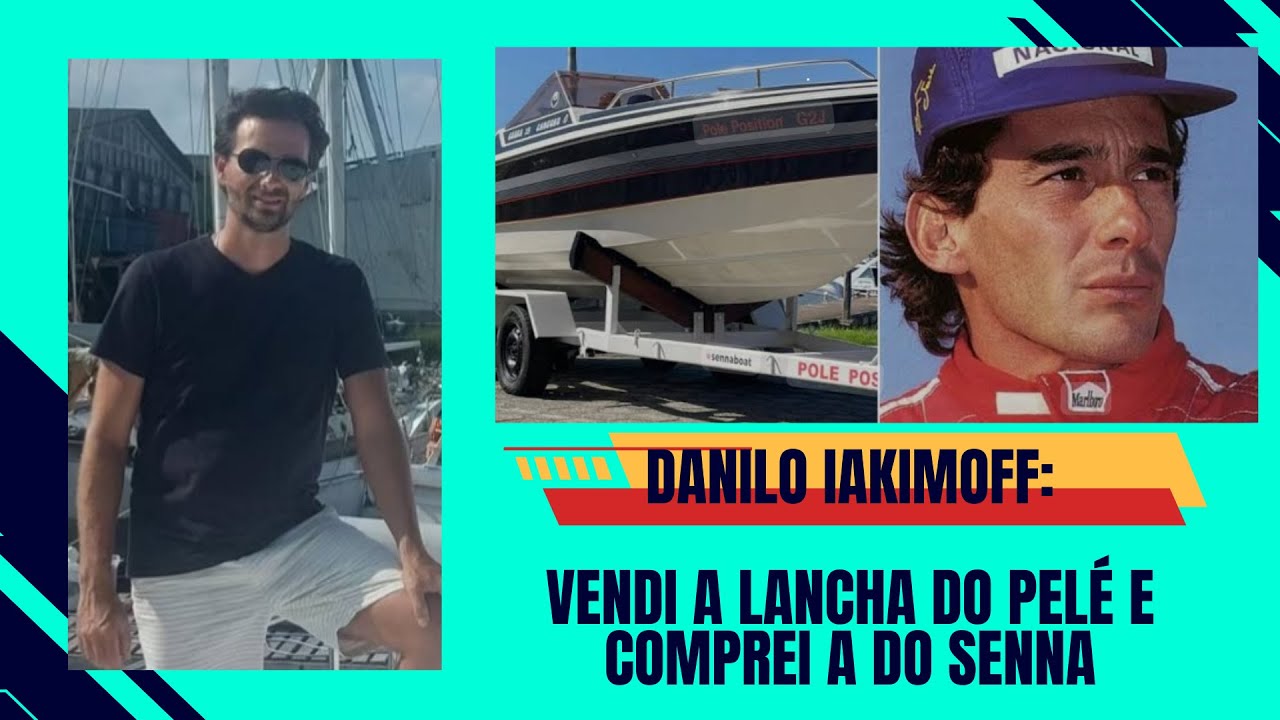 Danilo Iakimoff, empresário e colecionador de lanchas, vende lancha do Pele e compra a do Senna ...