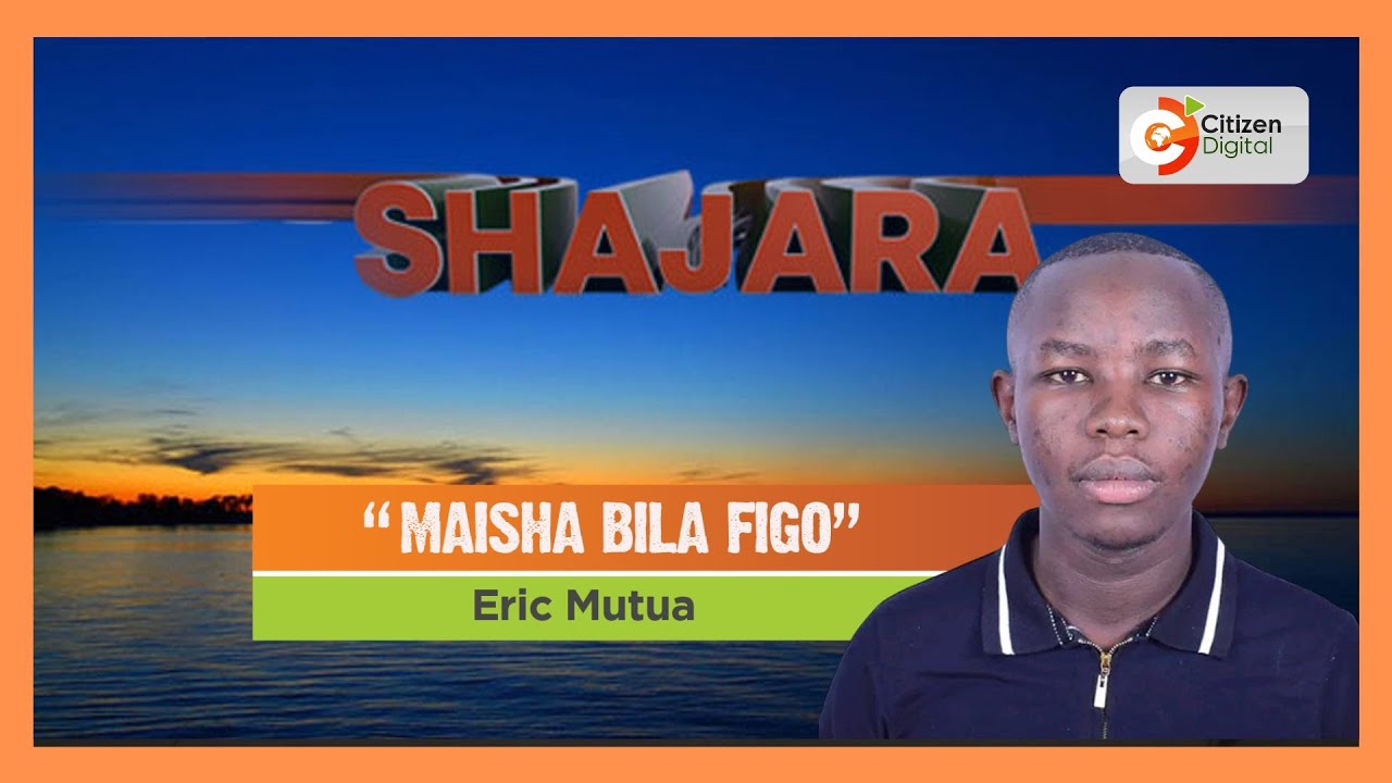 SHAJARA | Simulizi ya Eric Mutua ambaye anakabiliwa na tatizo la ...