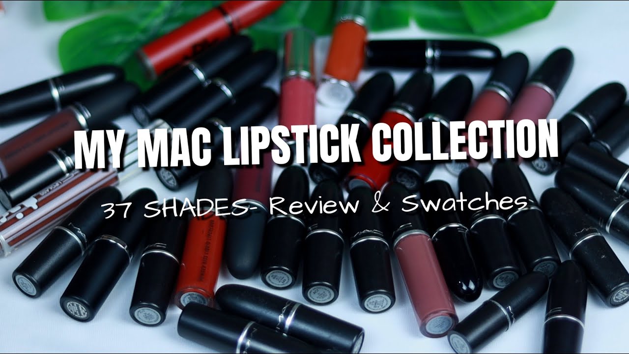 M.A.C LIPSTICK COLLECTION|| 37 SHADES-Review & Swatches|| Matte/Satin ...