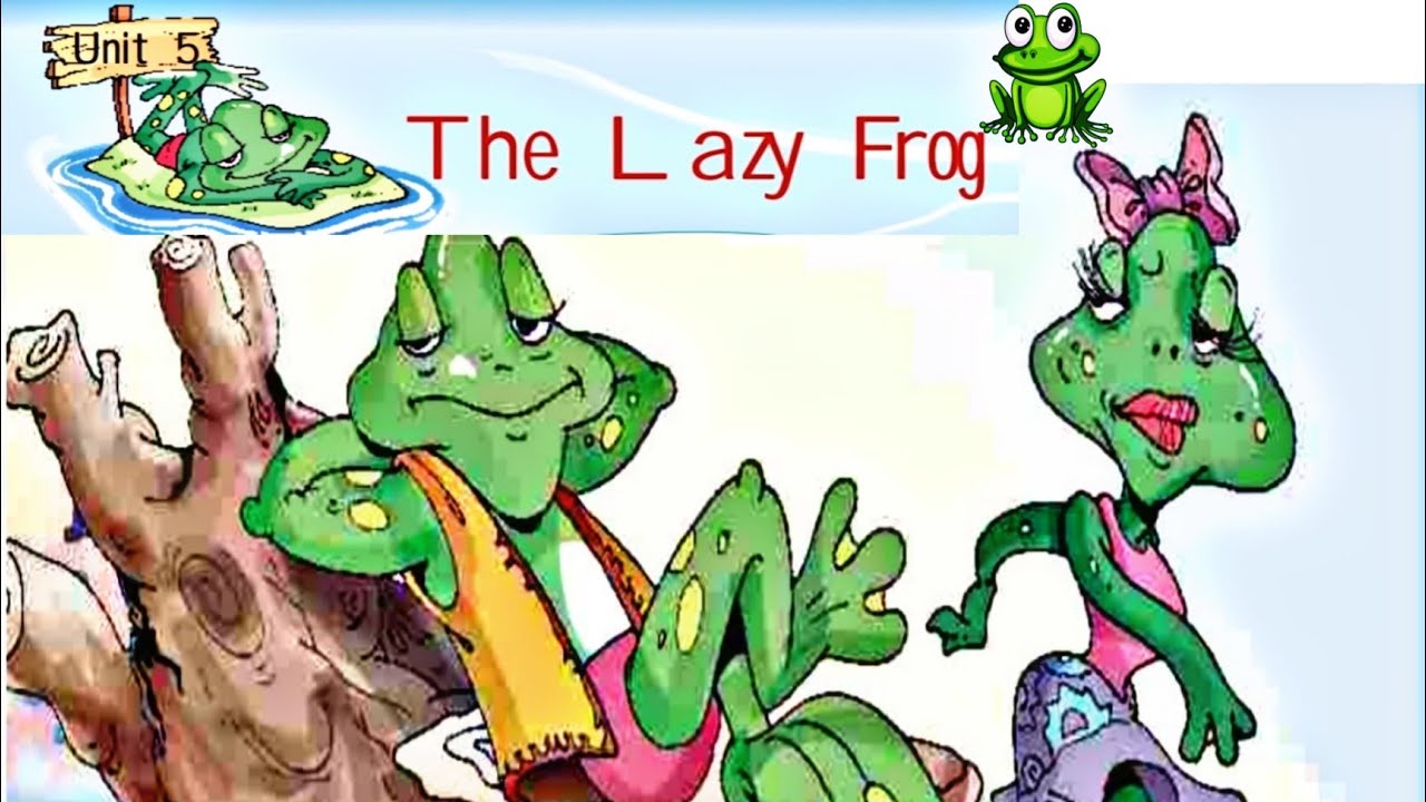 Unit 5 The Lazy Frog NCERT full explanation - YouTube