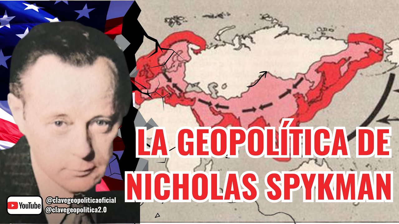 LA GEOPOLÍTICA DE NICHOLAS SPYKMAN - YouTube