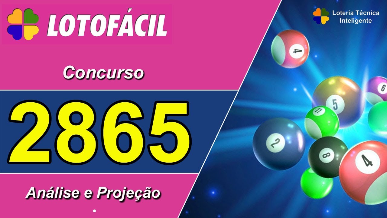 ANÁLISE E PROJEÇÃO PARA O CONCURSO 2865 DA LOTOFÁCIL - YouTube