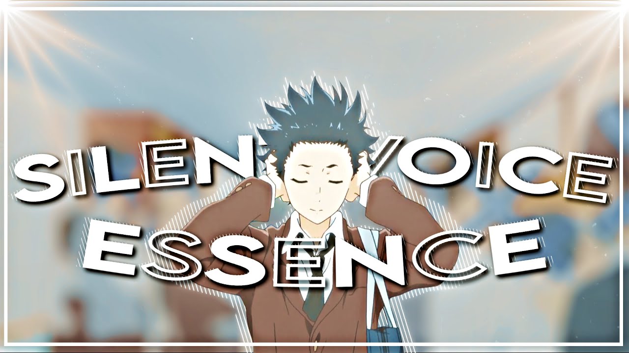 Silent Voice - In Essence [Edit/AMV]! - YouTube