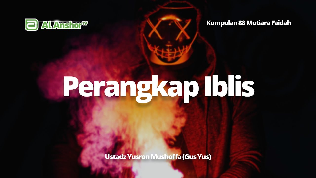 Perangkap Iblis - Ustadz Yusron Mushoffa (Gus Yus) | Kumpulan 88 ...