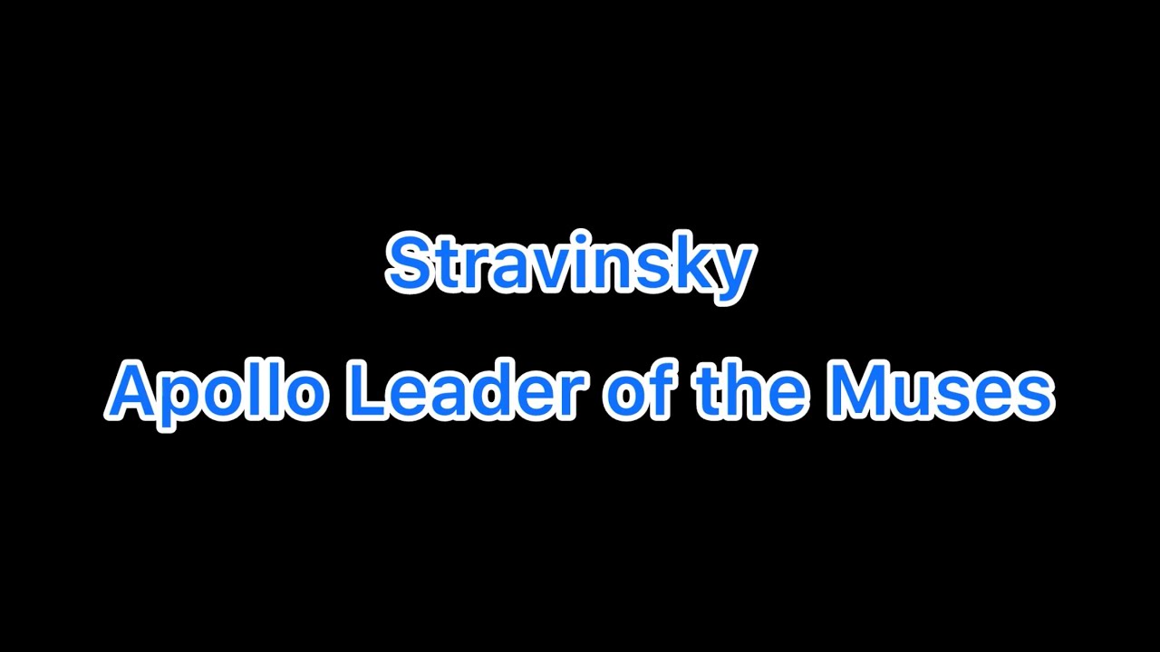 Stravinsky - Apollo Leader of the Muses 芭蕾舞剧 众神领袖阿波罗 - YouTube