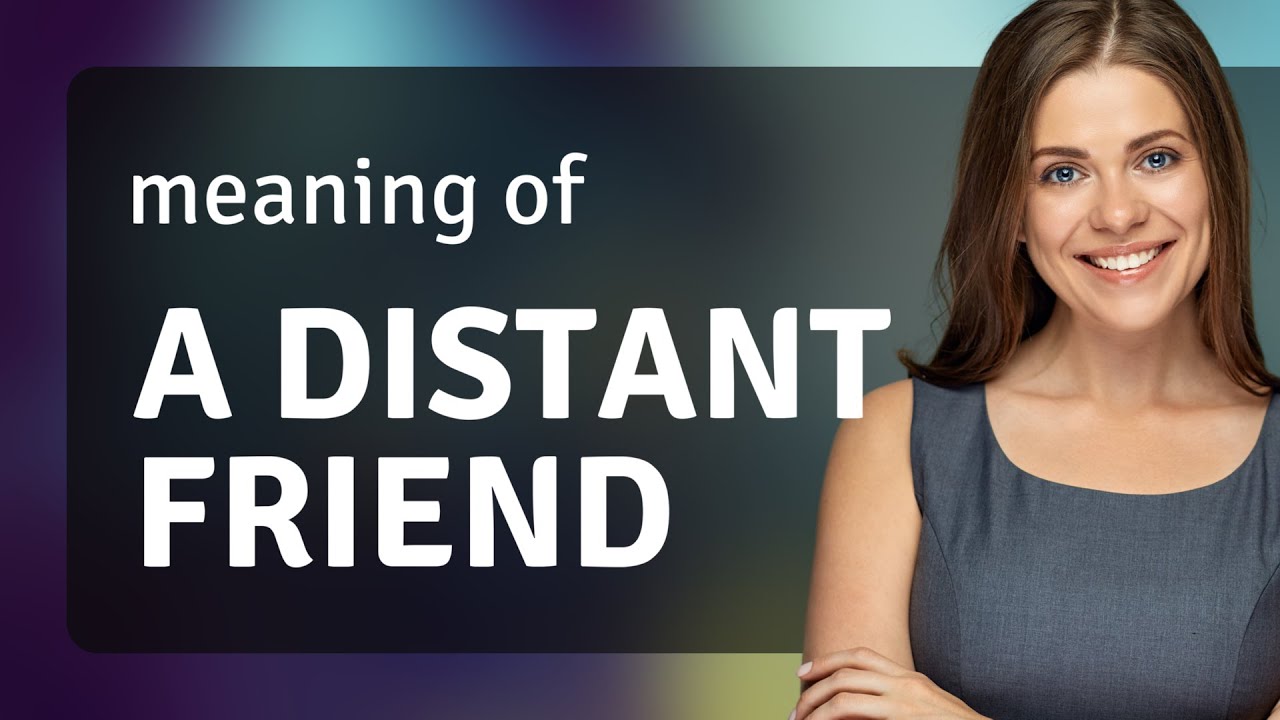 The Meaning and Nuance of "A Distant Friend" - YouTube