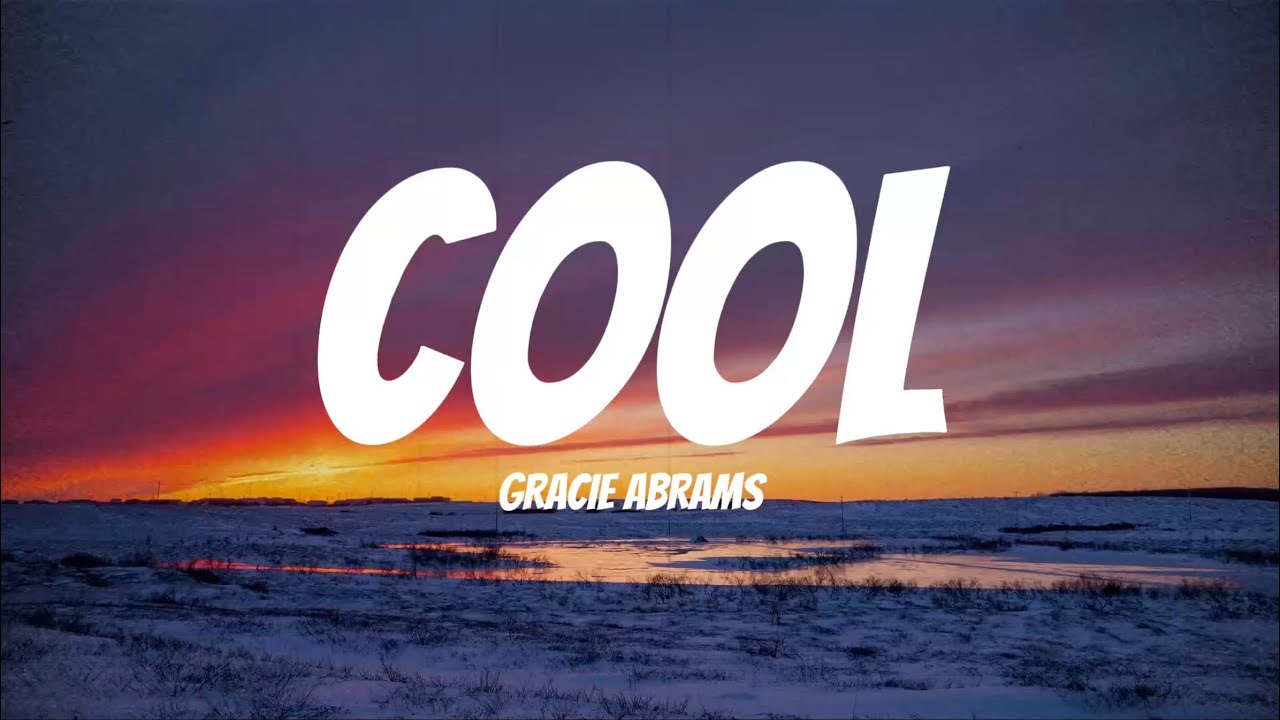 Gracie Abrams - Cool (Lyrics) - YouTube