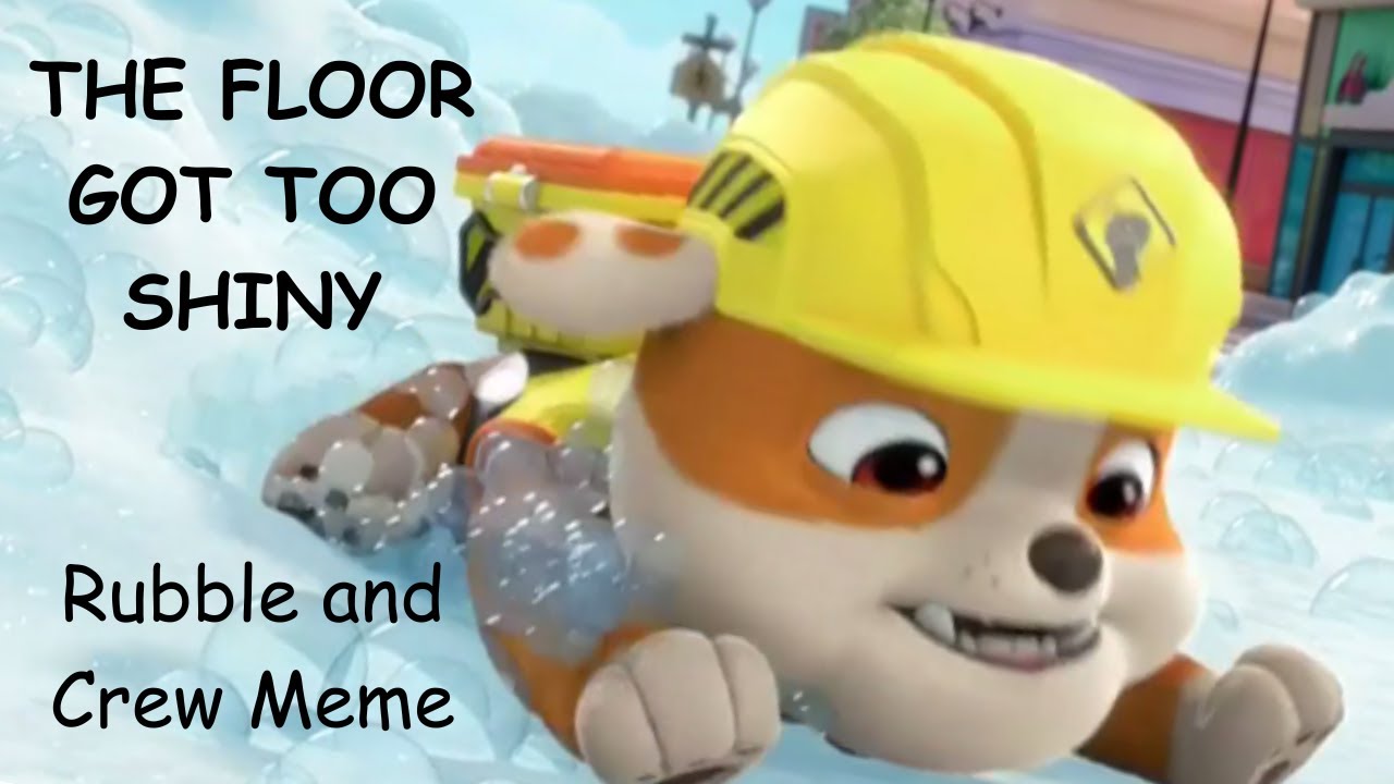 The Floor Got Too Shiny | Rubble and Crew Meme | "Star Wax Floor Wax ...
