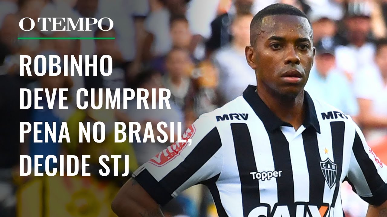 Ex-jogador Robinho deve cumprir pena por estupro coletivo no Brasil ...