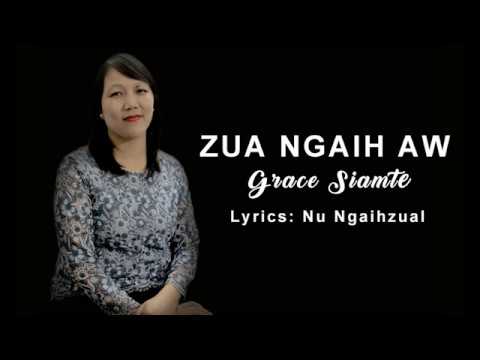 ZUA NGAIH AW | Grace Siamte | Lyrics: Nu Ngaihzual - YouTube