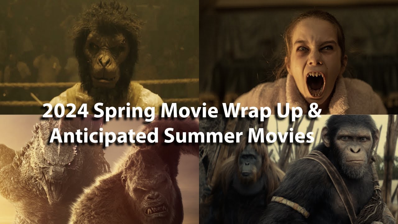 Spring Movie Wrap Up & Summer Movies - YouTube
