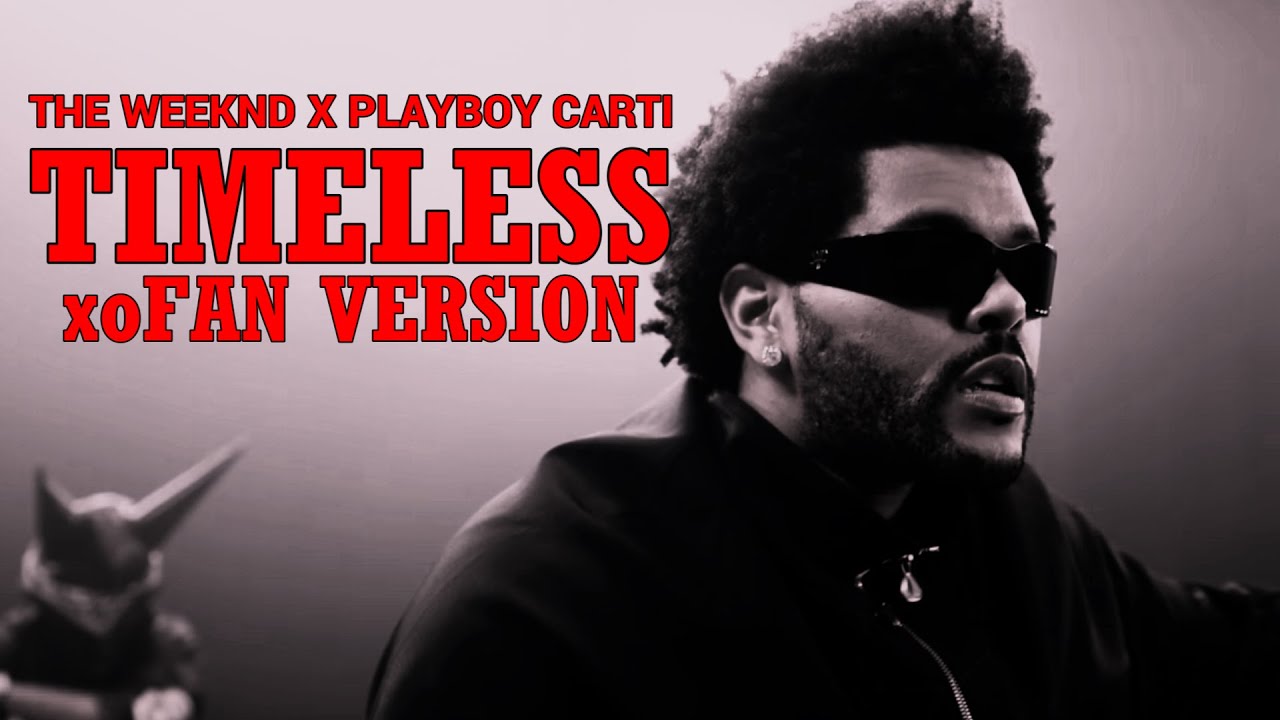 THE WEEKND - TIMELESS feat. PLAYBOI CARTI (XOFAN REMIX) - YouTube