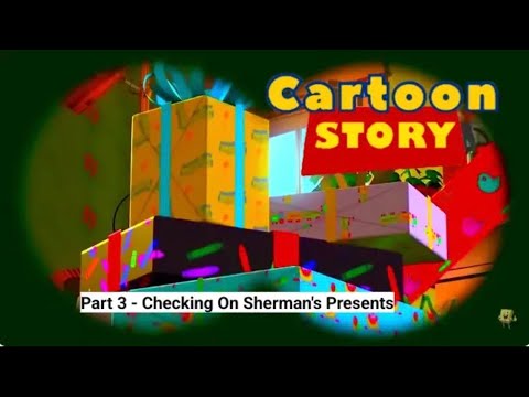 “Cartoon Story” Part 3 - Checking On Sherman’s Presents - YouTube