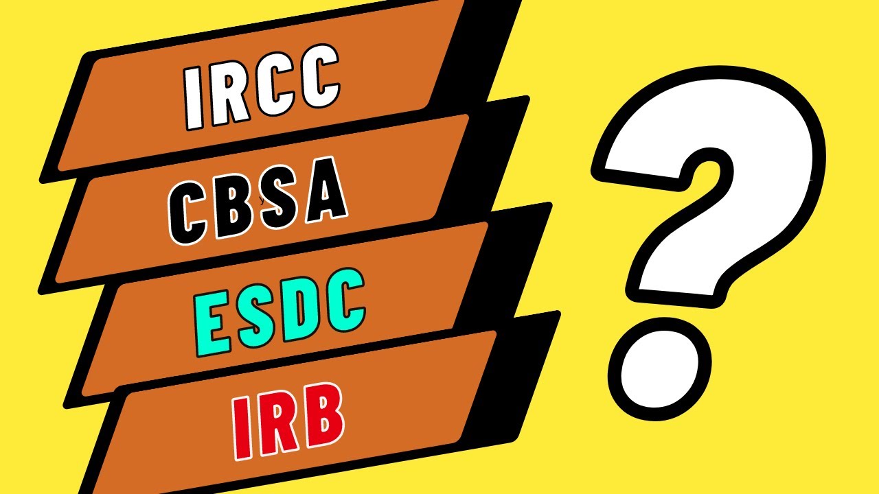 Know everything about IRCC, CBSA, ESDC, and IRB the four organizations ...