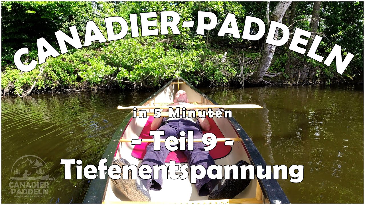 CANADIER-PADDELN in 5 Minuten | 09 - Paddeltechnik & Tiefenentspannung ...
