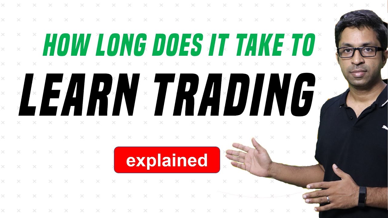 How Long Does It Take To Learn Trading Must Watch For Beginners how-long-does-it-take-to-learn-trading-must-watch-for-beginners