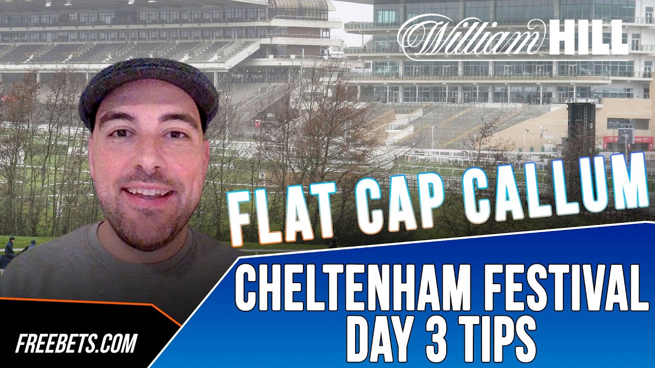 Flat Cap Callum - Cheltenham Festival Day 3 Special - 16th March - YouTube
