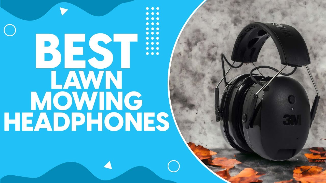 Best Lawn Mowing Headphones in 2024: Enhanced Sound Quality for ...