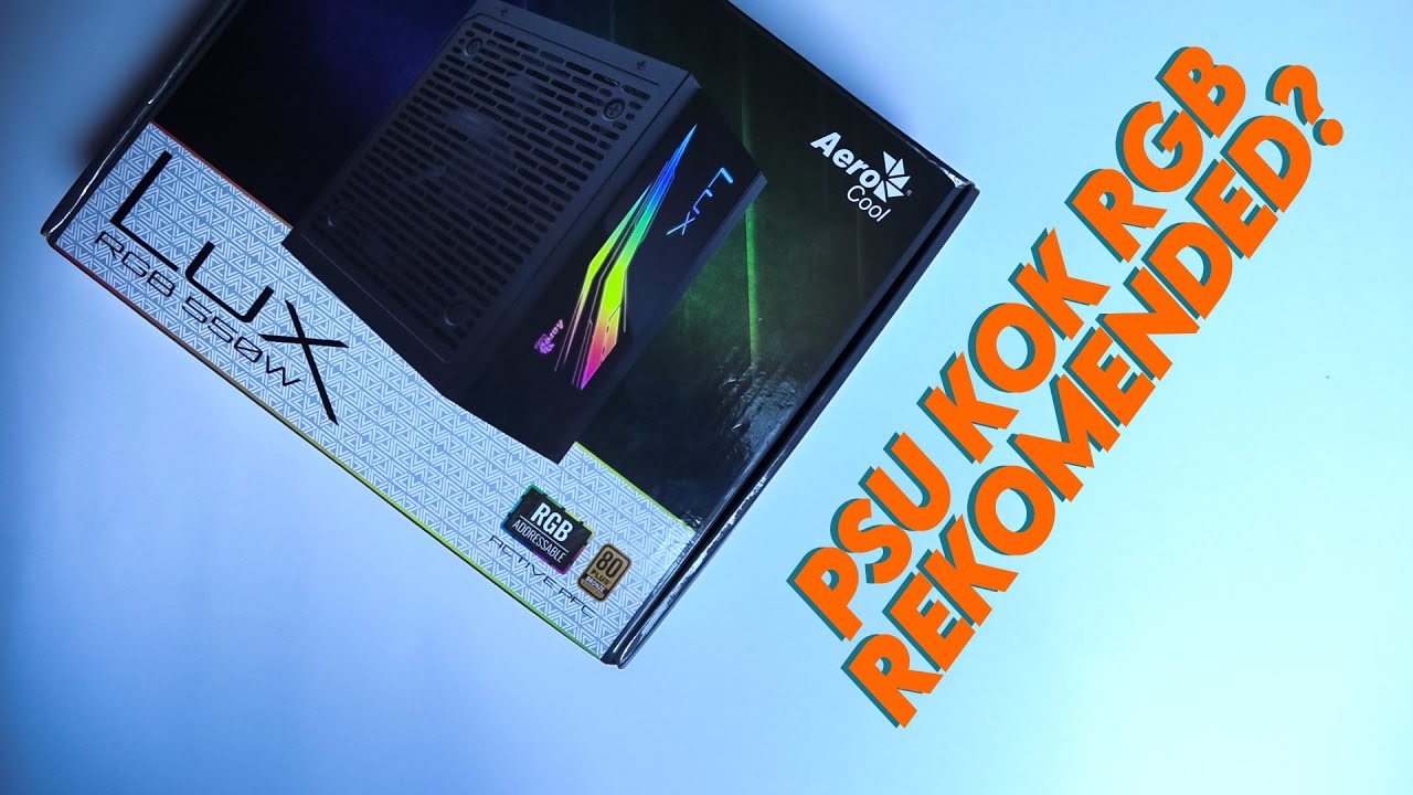 Unboxing + Review PSU Aerocool Lux RGB, Emangnya Bagus?? - YouTube