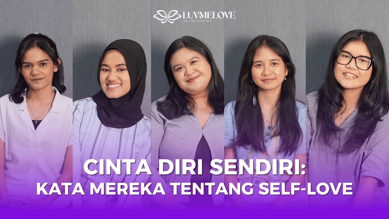 Cinta Diri Sendiri: Kata Mereka Tentang Self-Love - YouTube