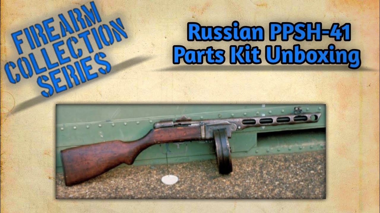 Russian PPSH-41 Parts Kit Unboxing - YouTube