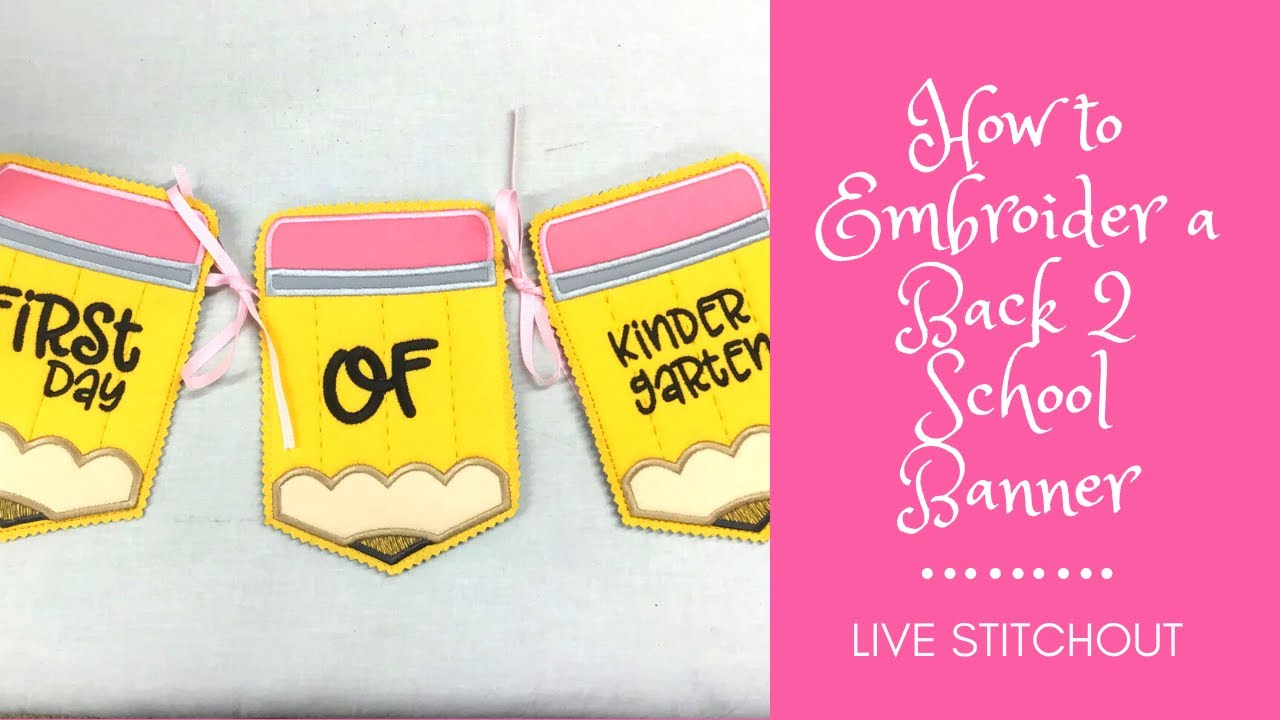 How to Embroider a Back 2 School Banner - Live machine embroidery ...