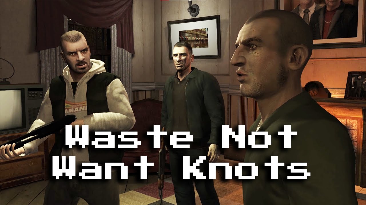 Grand Theft Auto IV | Waste Not Want Knots - YouTube