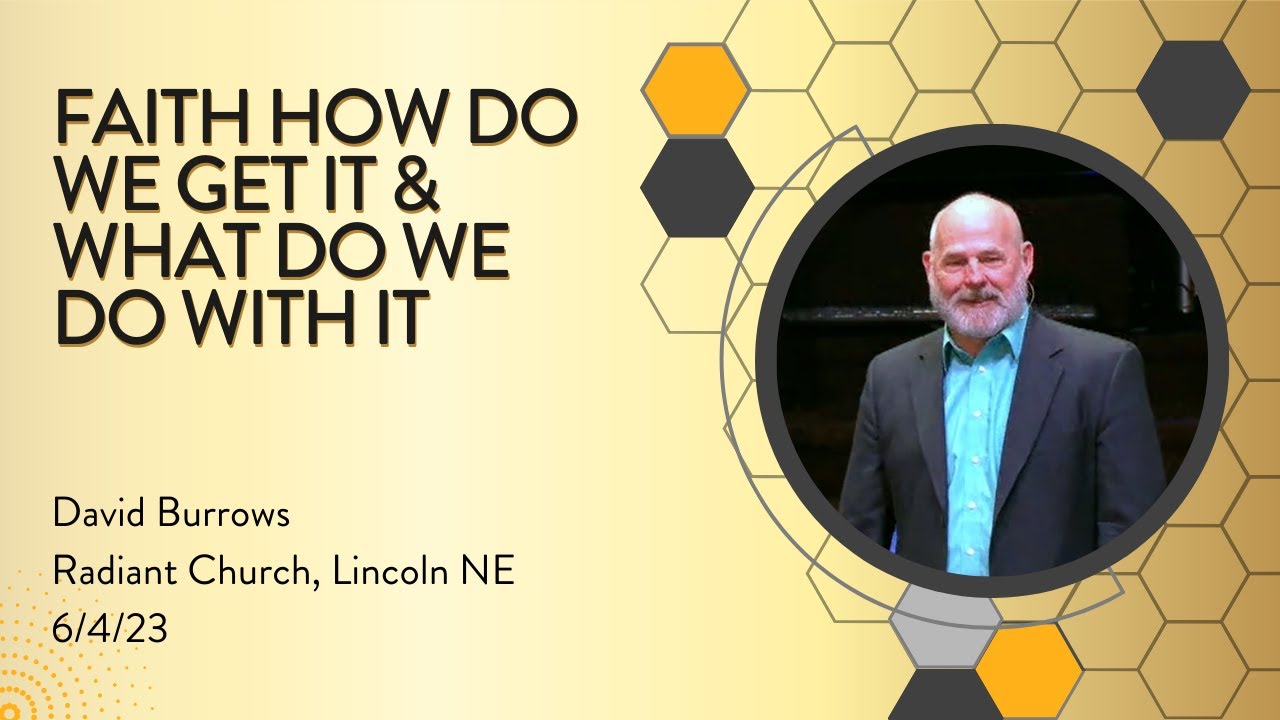 Faith How Do We Get It & What Do We Do with It - Pastor David Burrows ...