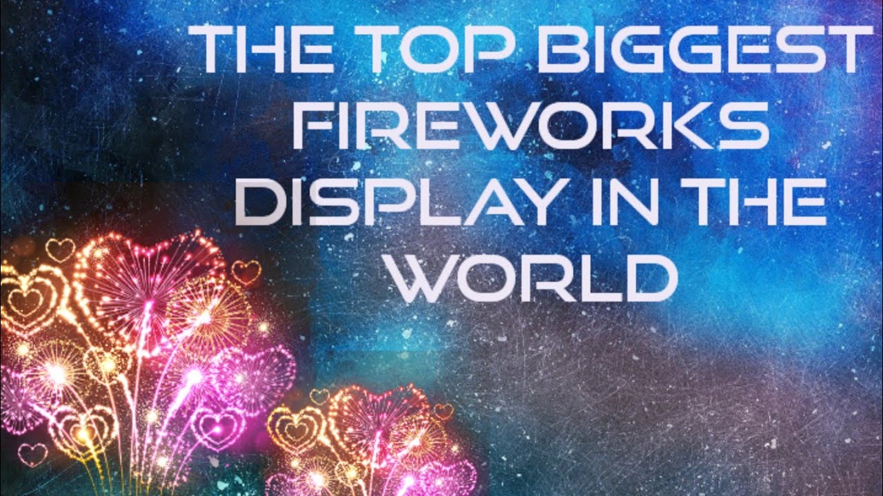 The Top Biggest Fireworks Display in the World - YouTube