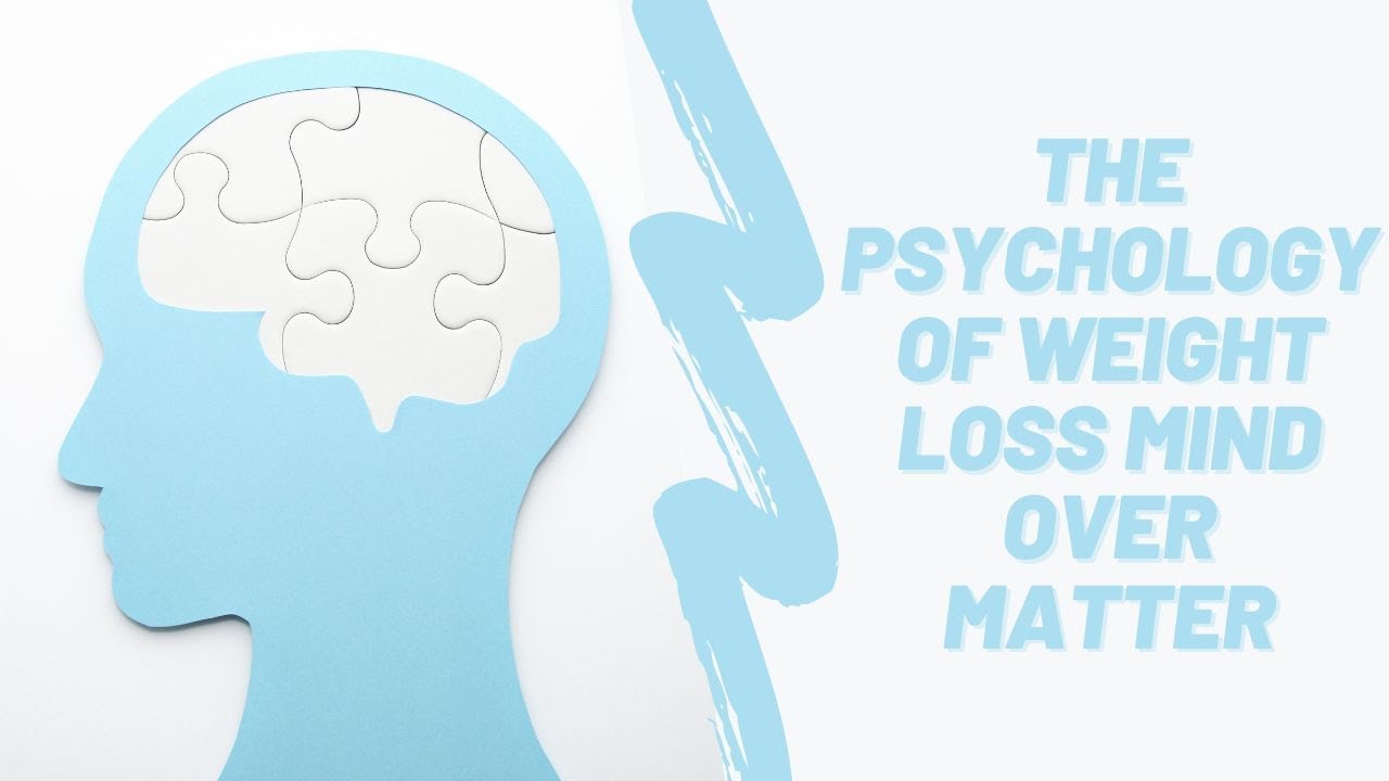 THE PSYCHOLOGY OF WEIGHT LOSS MIND OVER MATTER - YouTube