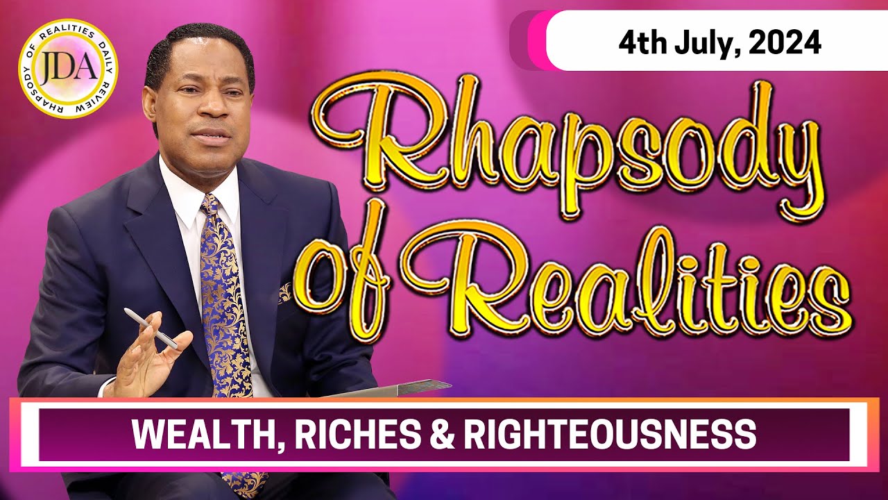 Wealth, Riches & Righteousness | 4th July, 2024 | Rhapsody of Realities ...