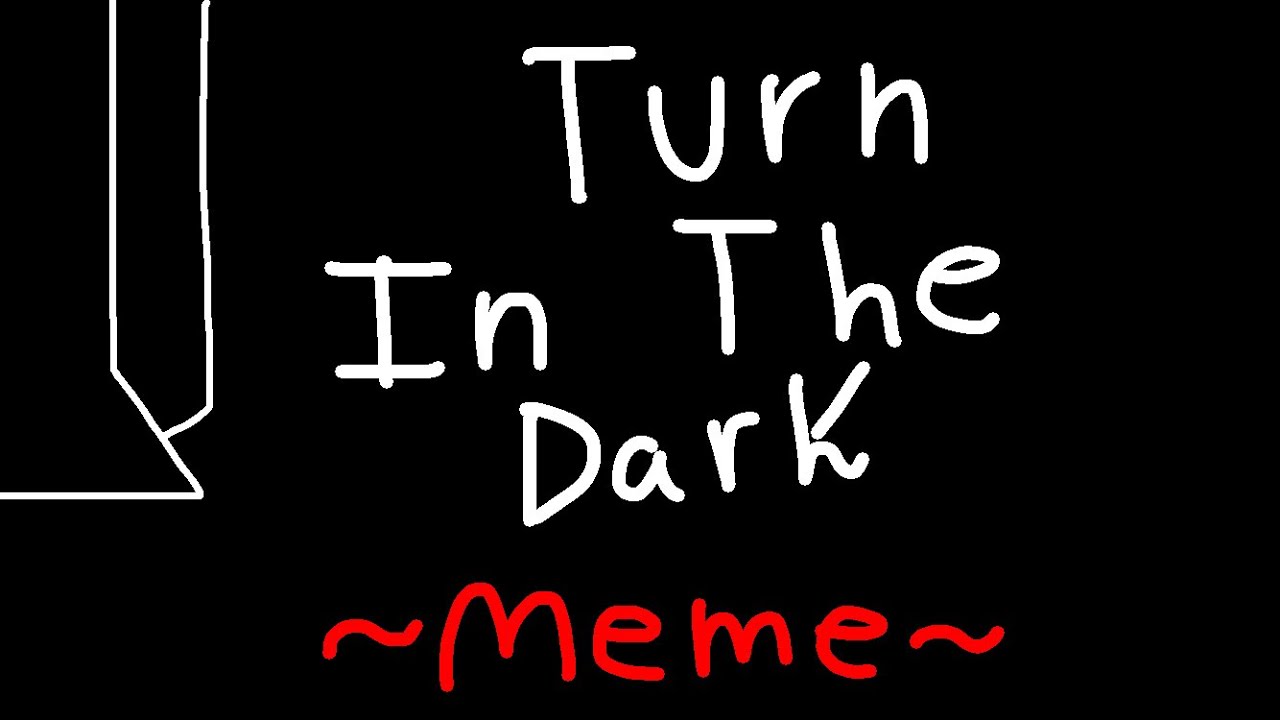 Turn In The Dark ~ Meme ~ Flipaclip ~ Flash Warning(?) - YouTube