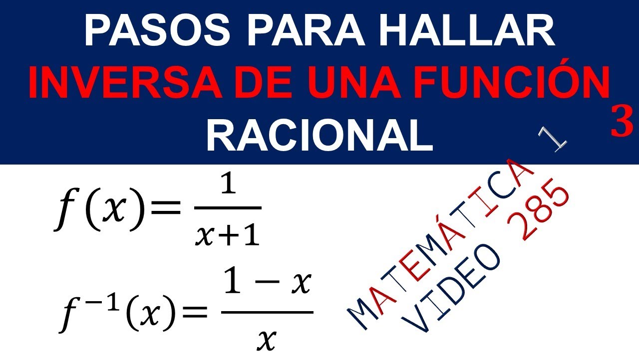Pasos Para Hallar La Inversa De Una Función Racional Youtube