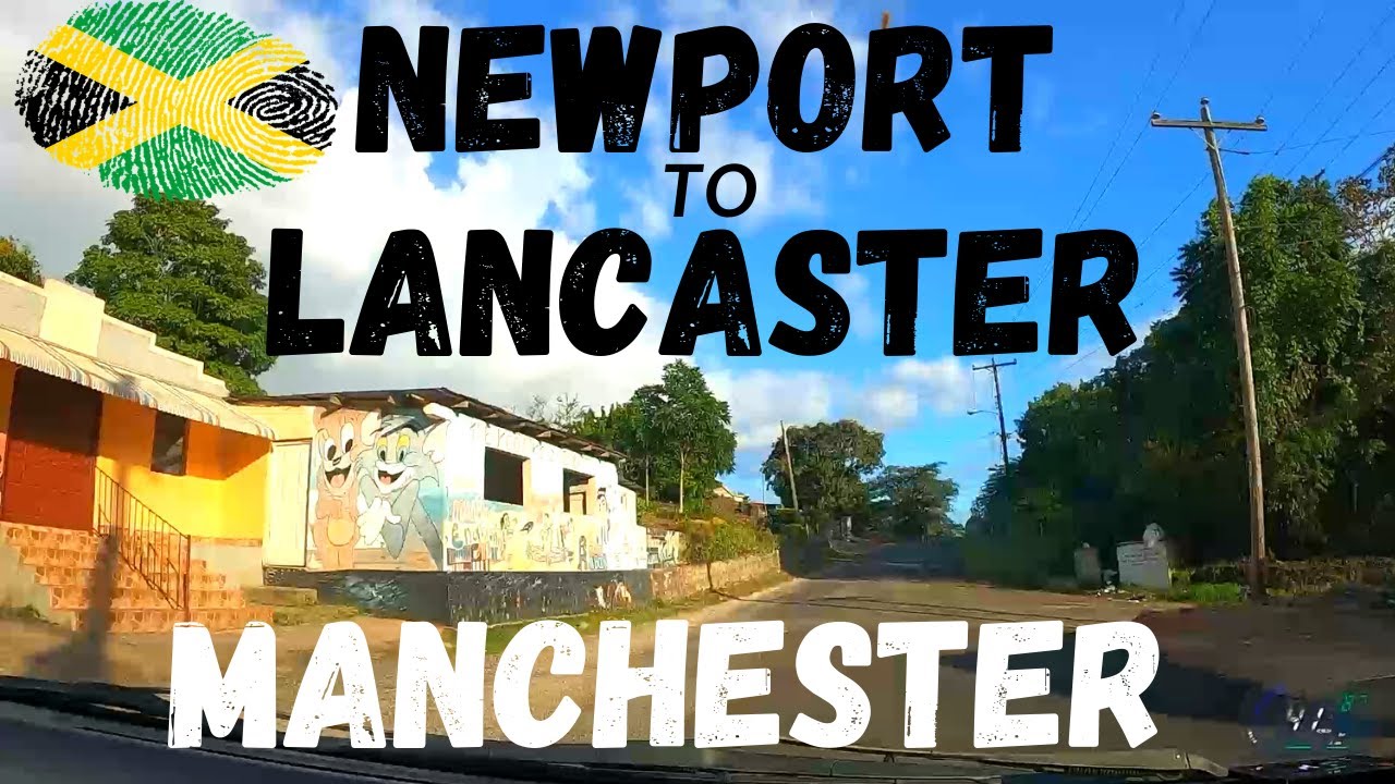 NEWPORT TO LANCASTER | MANCHESTER | #JAMAICA - YouTube