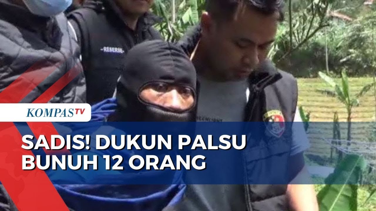 Sadis! Total 12 Orang Jadi Korban Pembunuhan Dukun Palsu Pengganda Uang ...