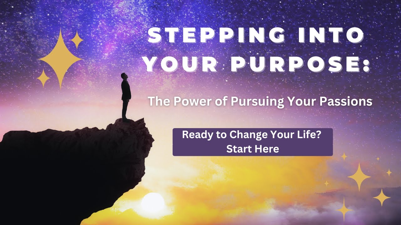 Stepping Into Your Purpose: The Power of Pursuing Your Passions - YouTube