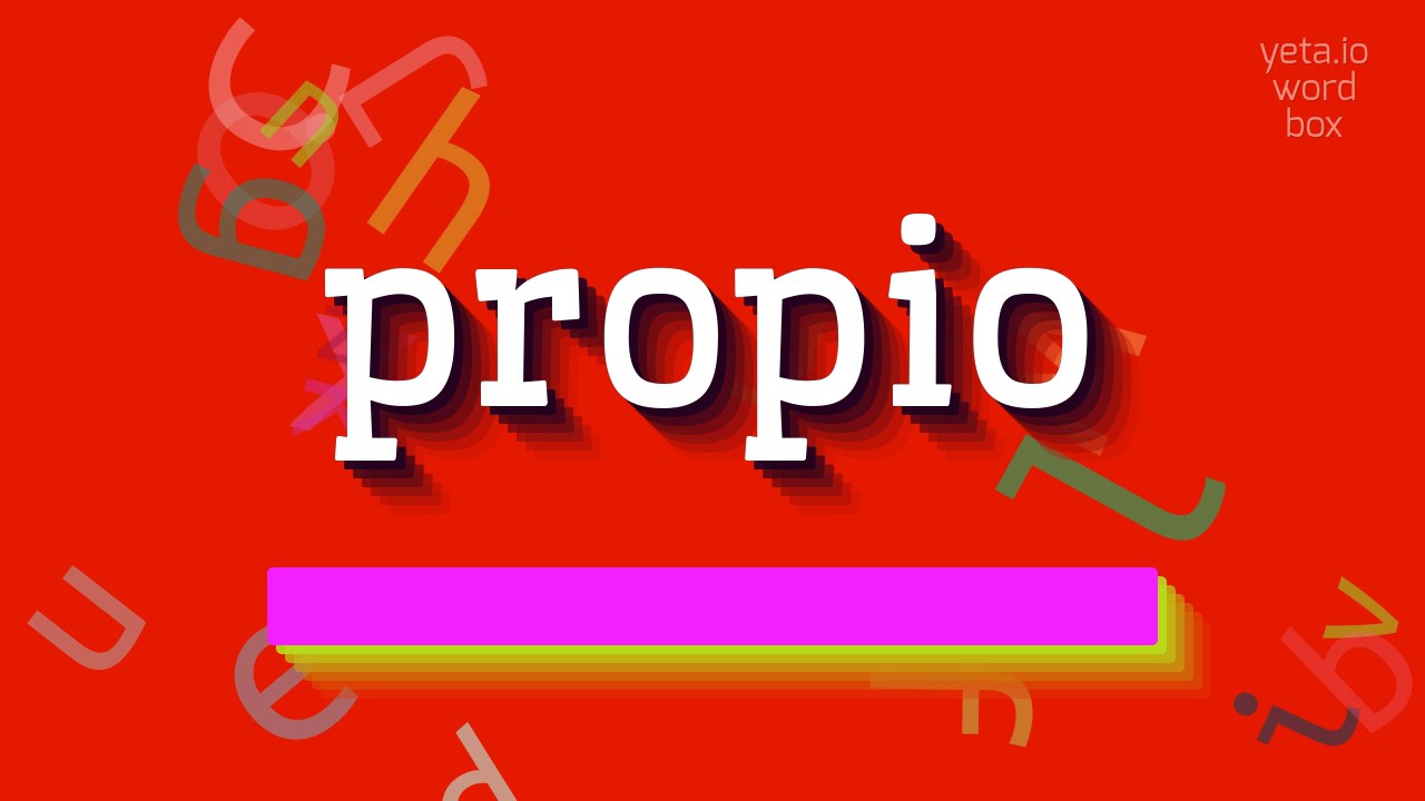 HOW TO PRONOUNCE PROPIO? #propio - YouTube