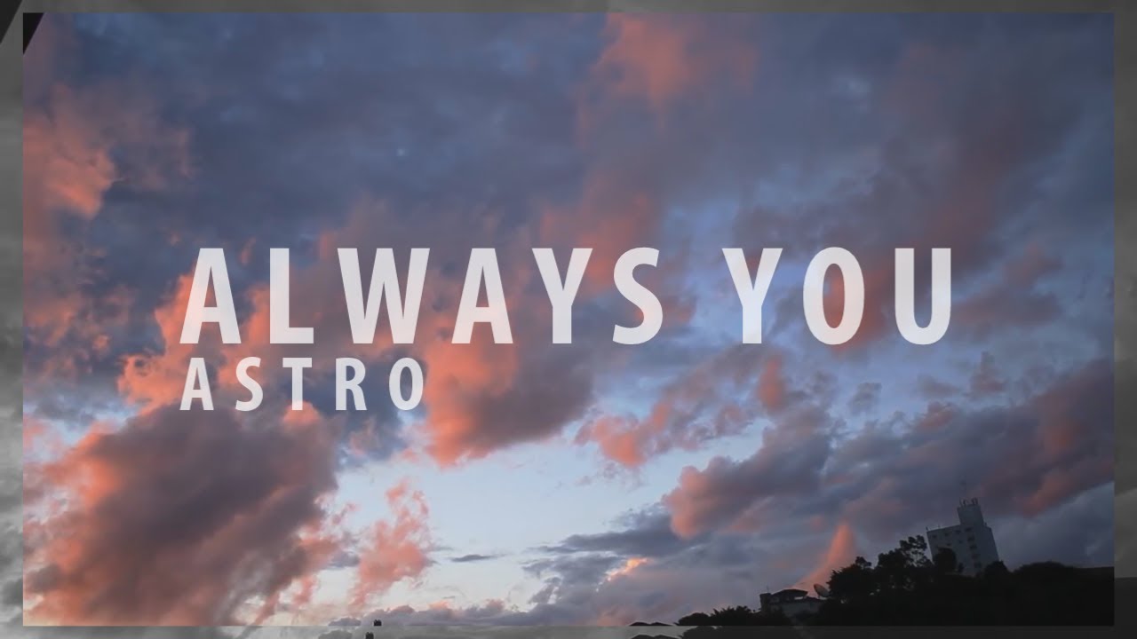ALWAYS YOU / 너잖아 - ASTRO (아스트로) | Hangul/Romanized/English Lyrics - YouTube