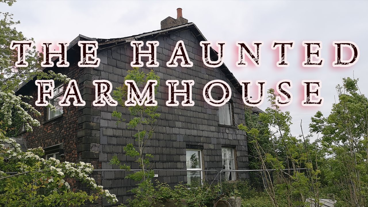 The Haunted Abandoned Farmhouse - YouTube
