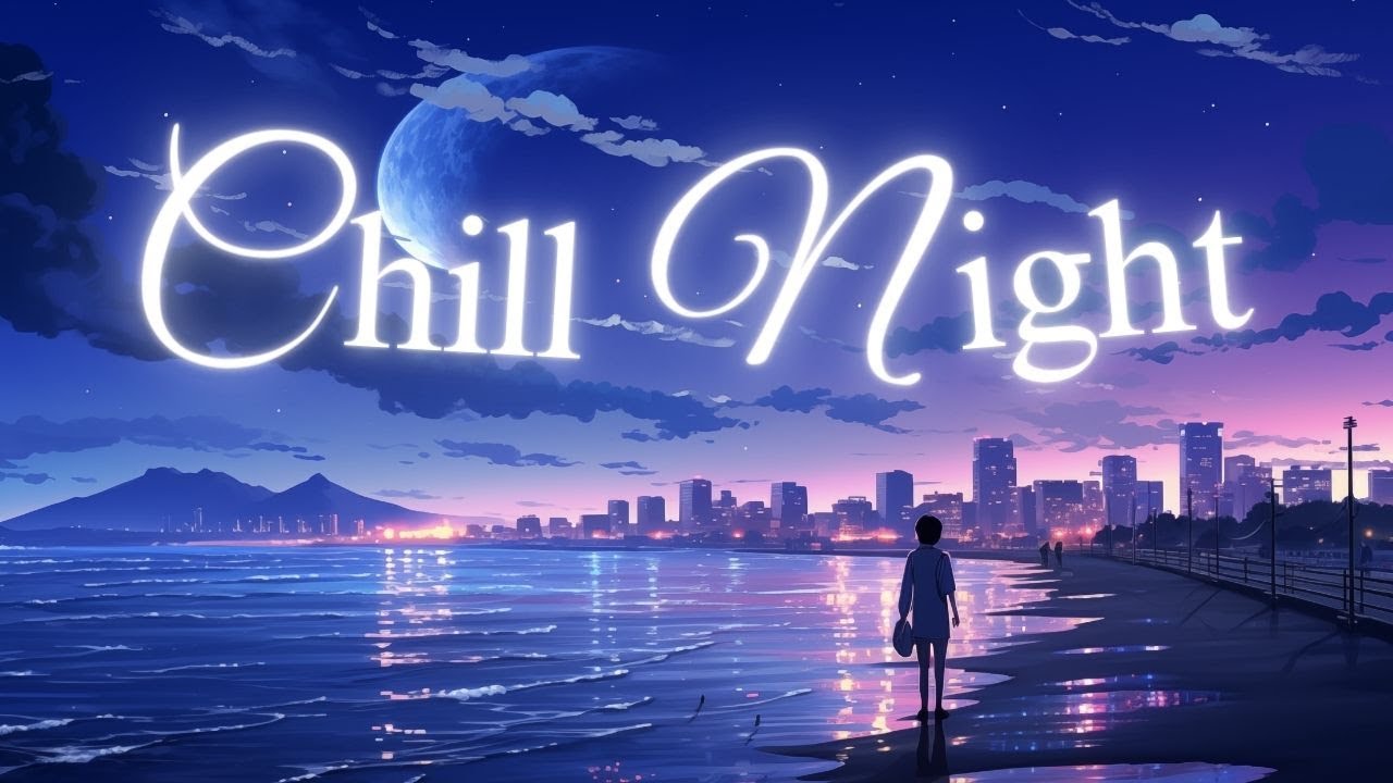 Chill Night Lofi: 🌙Magical Hip-hop Beats and Dreamy Tracks to Elevate ...