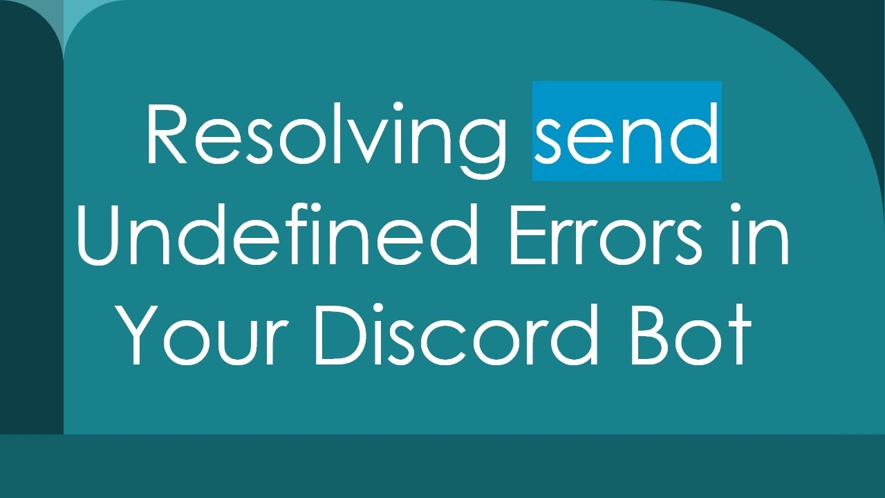 Resolving Send Undefined Errors In Your Discord Bot Youtube