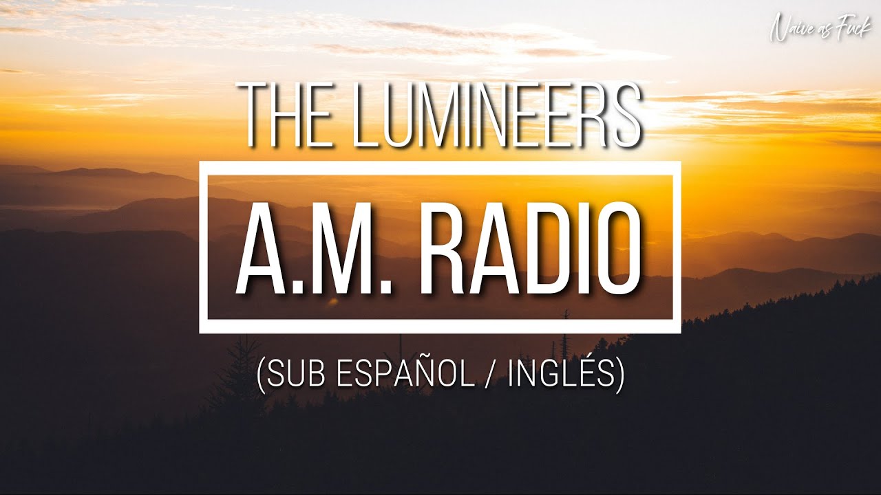 The Lumineers - A.M. RADIO (Sub Español / Inglés) - YouTube