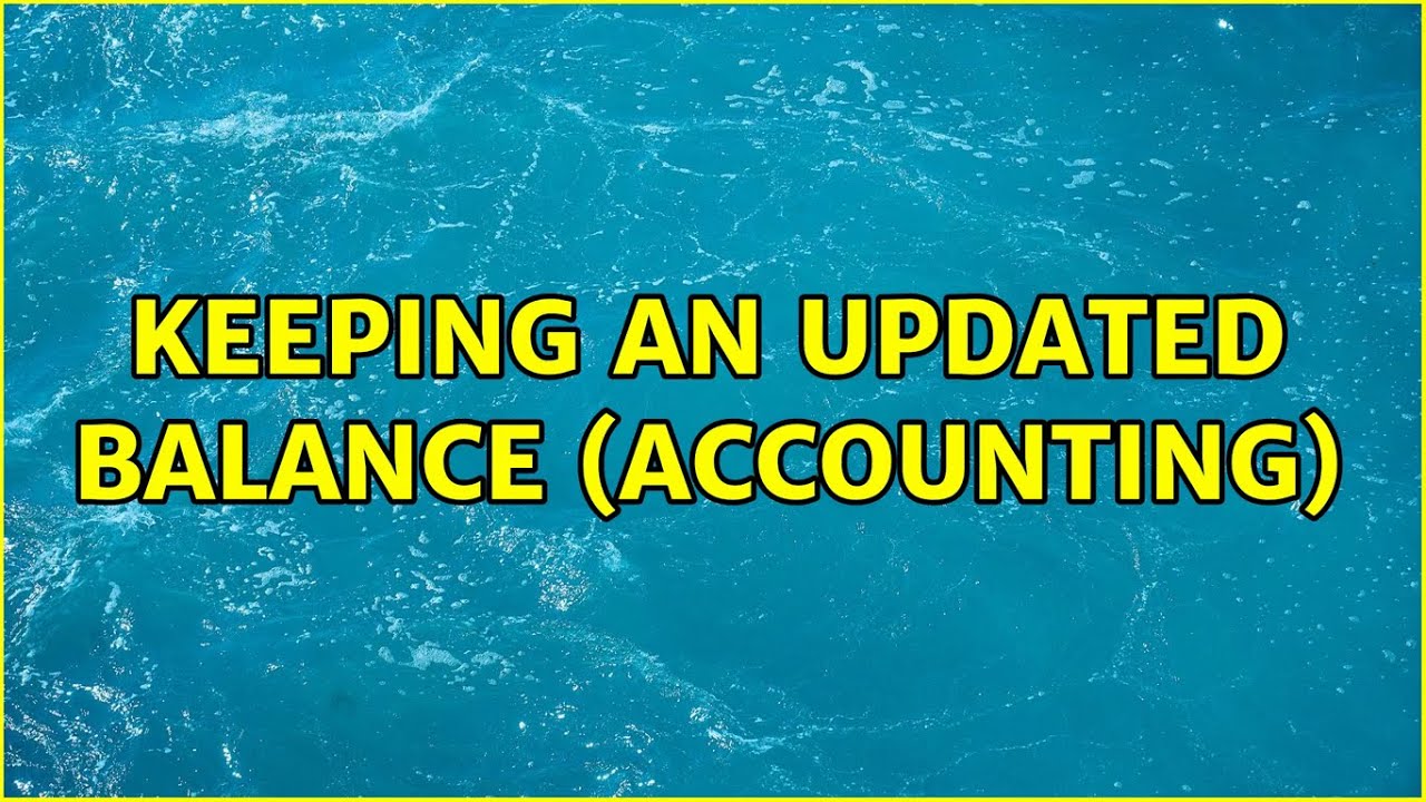 Keeping an updated balance (Accounting) - YouTube