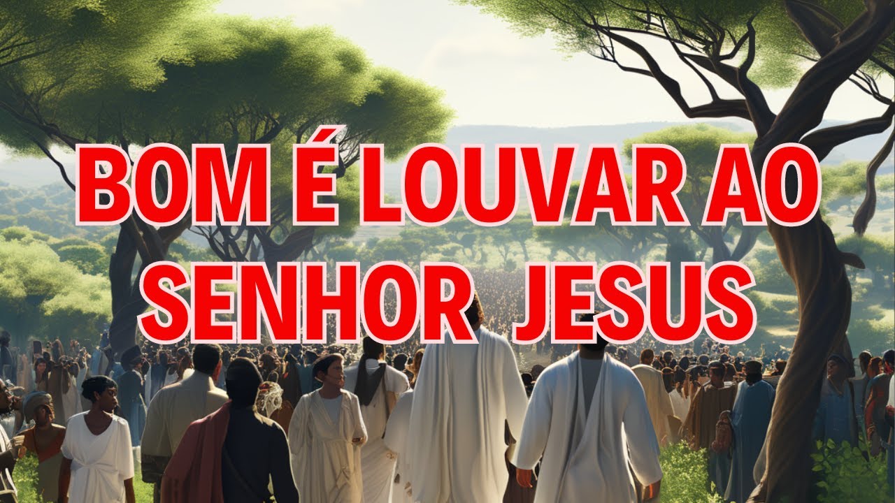 *BOM É LOUVAR AO SENHOR JESUS* - YouTube