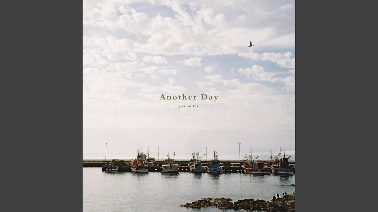 Another Day - Justin Lee: Song Lyrics, Music Videos & Concerts