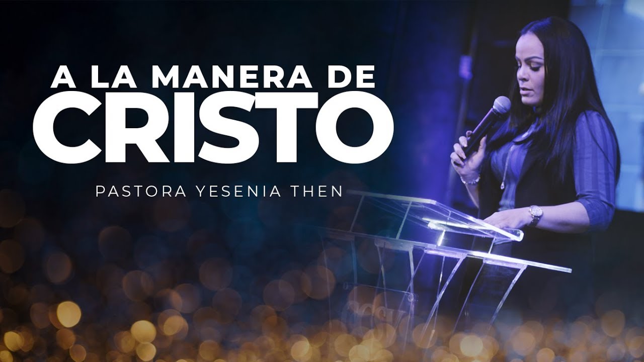 Pastora Yesenia Then - A la manera de Cristo - YouTube