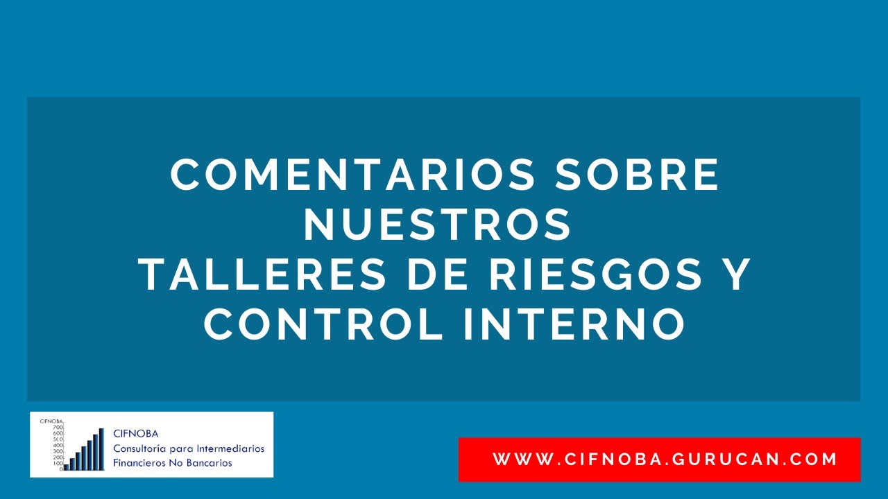 RECOMENDACIONES TALLERES DE RIESGOS Y CONTROL INTERNO + CIFNOBA SOCAPS, SOFIPOS, SOFOMES y ...