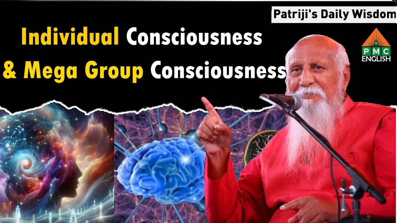 Individual Consciousness & Mega Group Consciousness | Patriji's Daily ...